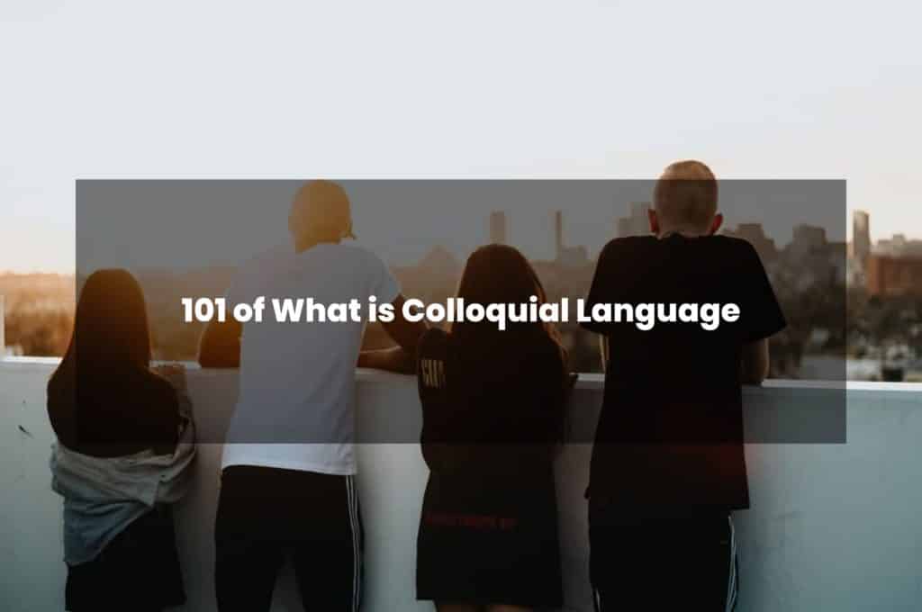 101 Of What Is Colloquial Language Eureka Courses